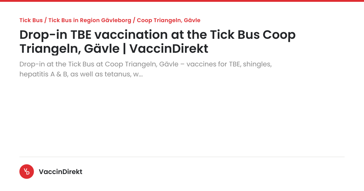Drop-in TBE vaccination at the Tick Bus Coop Triangeln, Gävle ...